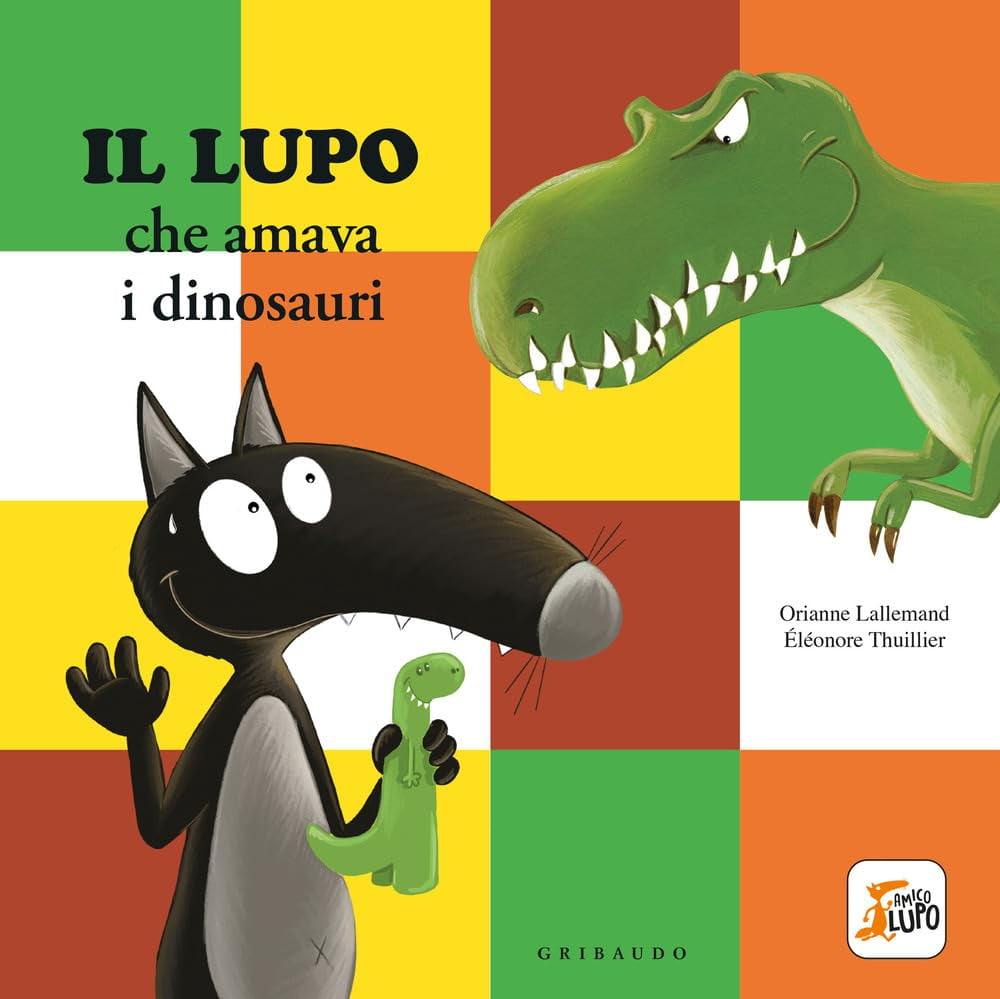Éléonore Thuillier,Orianne Lalle Lupo che amava i dinosauri. Amico lupo ...