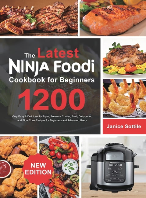 The latest Ninja Foodi Cookbook for Beginners 2021 : 1200-Day Easy ...