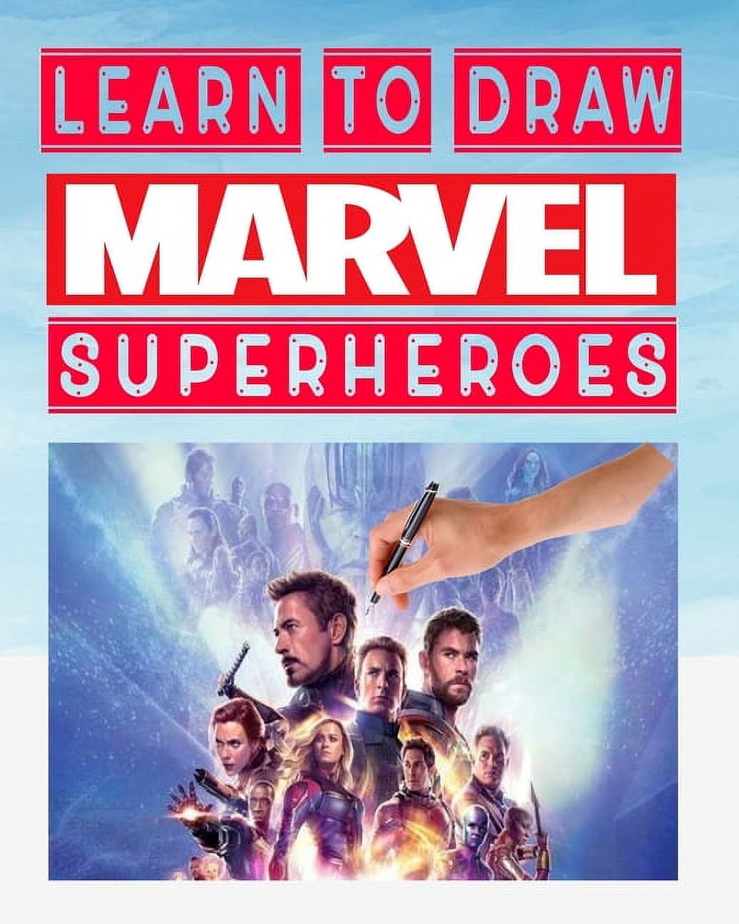 learn to Draw Marvel super heroes : how to draw your favorite Avengers ...
