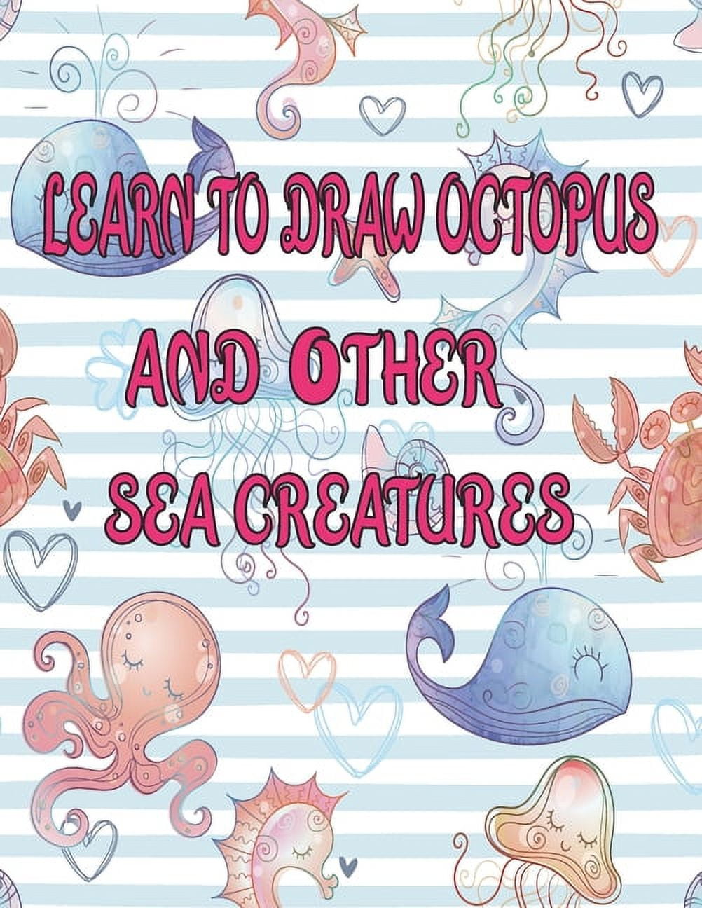 learn to Draw octopus and Other sea creatures: how to draw books for ...