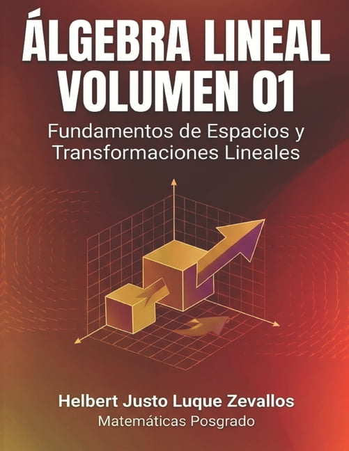 MatemÃ¡ticas Posgrado Ã lgebra Lineal Volumen 01: Fundamentos de ...