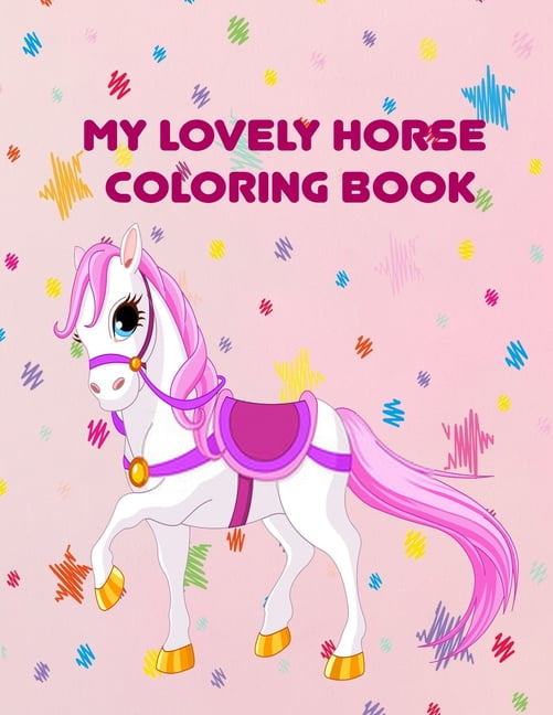 my lovely horse coloring book: Awesome coloring book for boys, girls ...