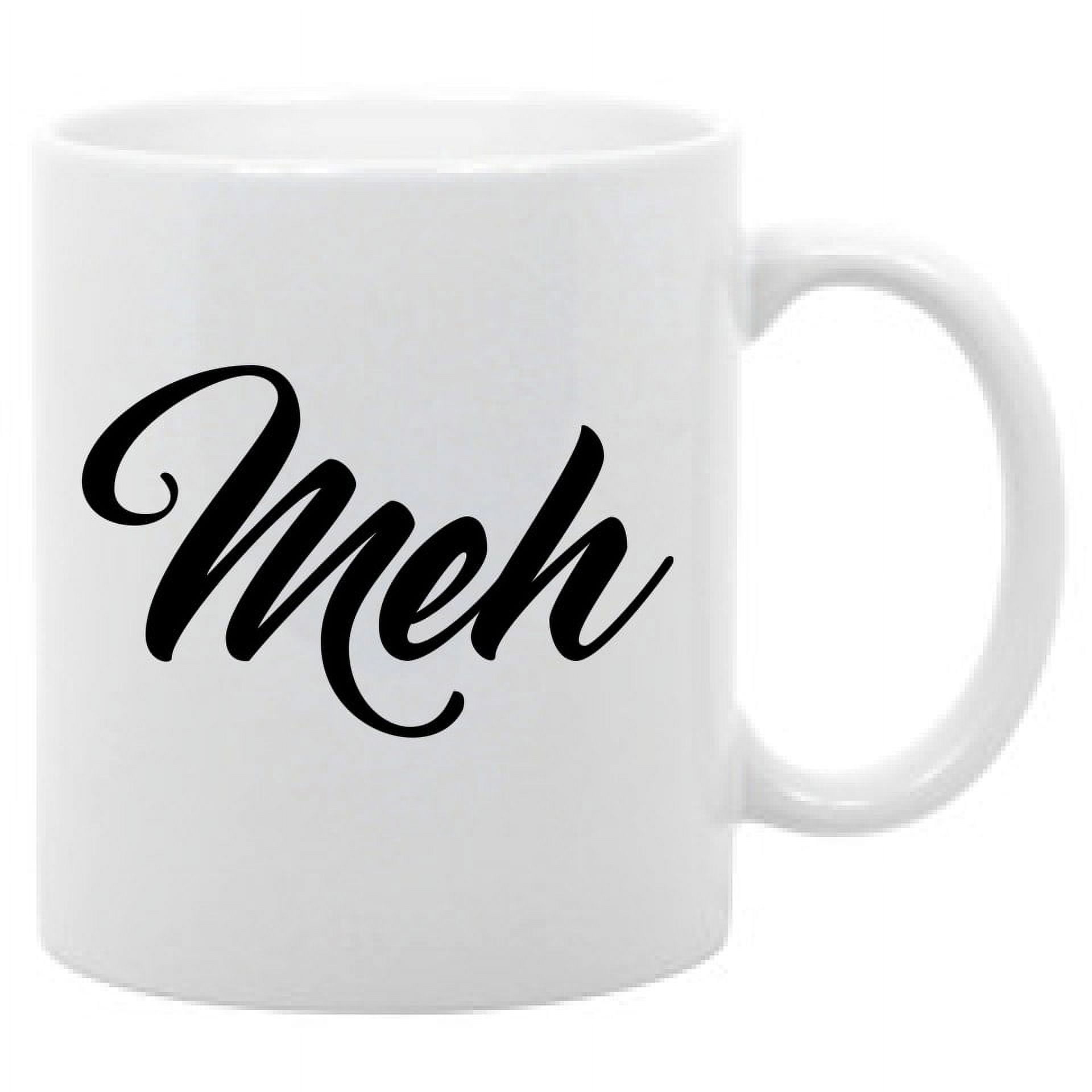 meh- 11 oz. coffee mug funny saying adult humor - Walmart.com