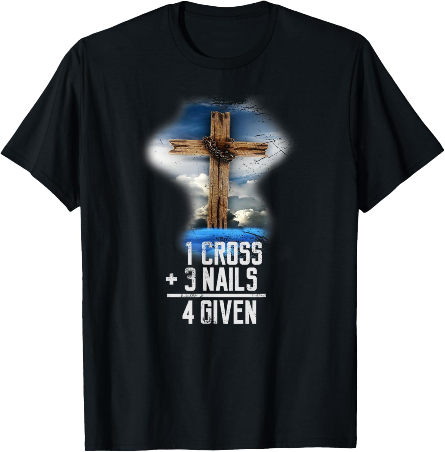 men and women can wear,1 Cross + 3 Nails = 4Given T Shirt Christian ...