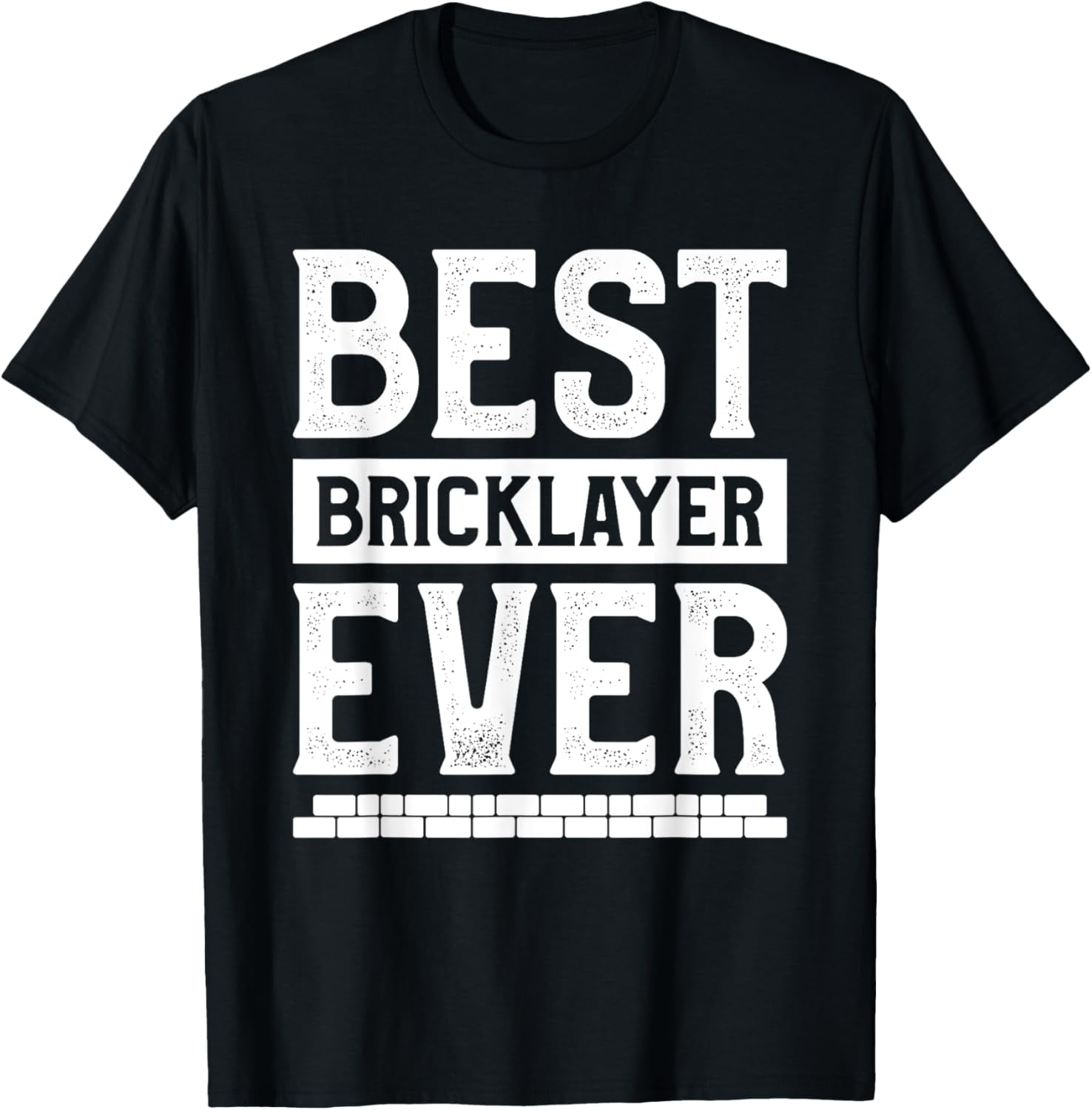 men and women can wear，Best Bricklayer Ever Bricklaying Bricklayers T ...