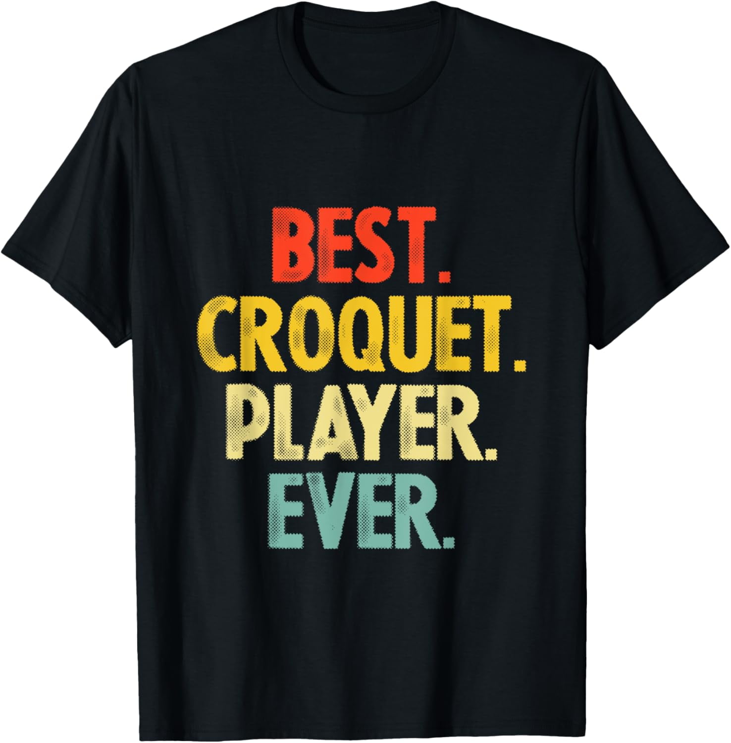 men and women can wear,Best Croquet Player Ever T-Shirt - Walmart.com