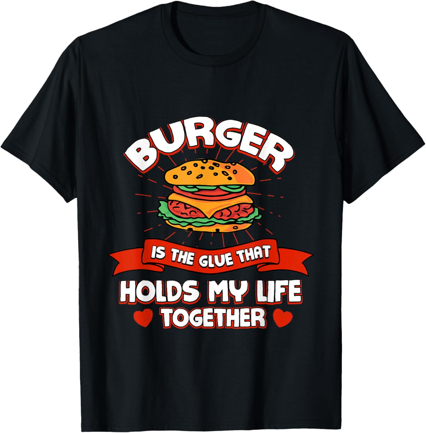 men and women can wear，Burger Holds My Life Together Funny Hamburger ...