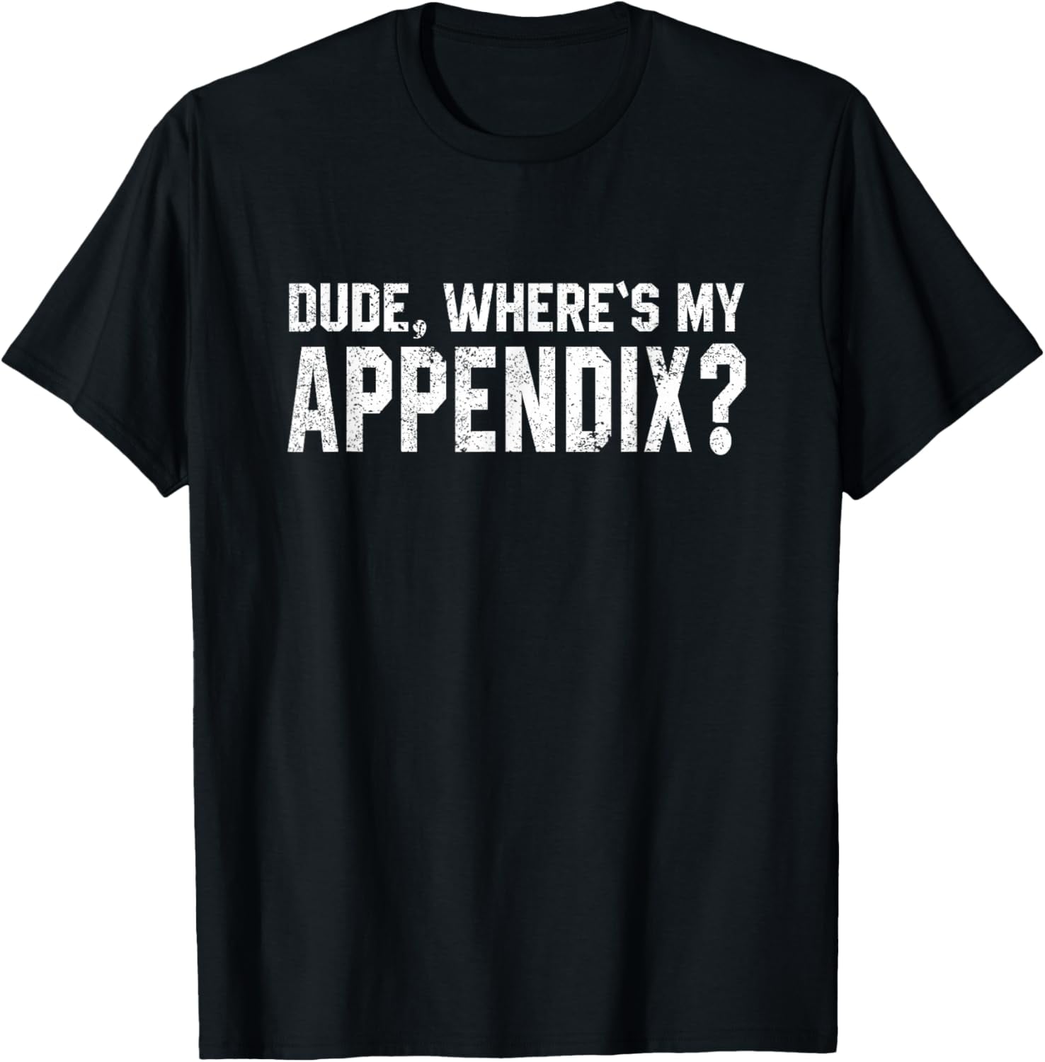 men and women can wear，Dude Where's My Appendix Removal Appendicitis ...