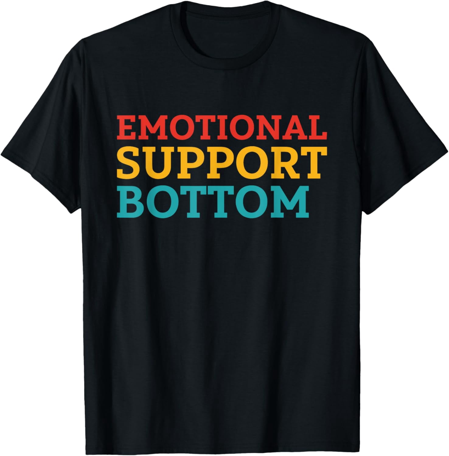 men and women can wear，Emotional Support Bottom T-Shirt - Walmart.com
