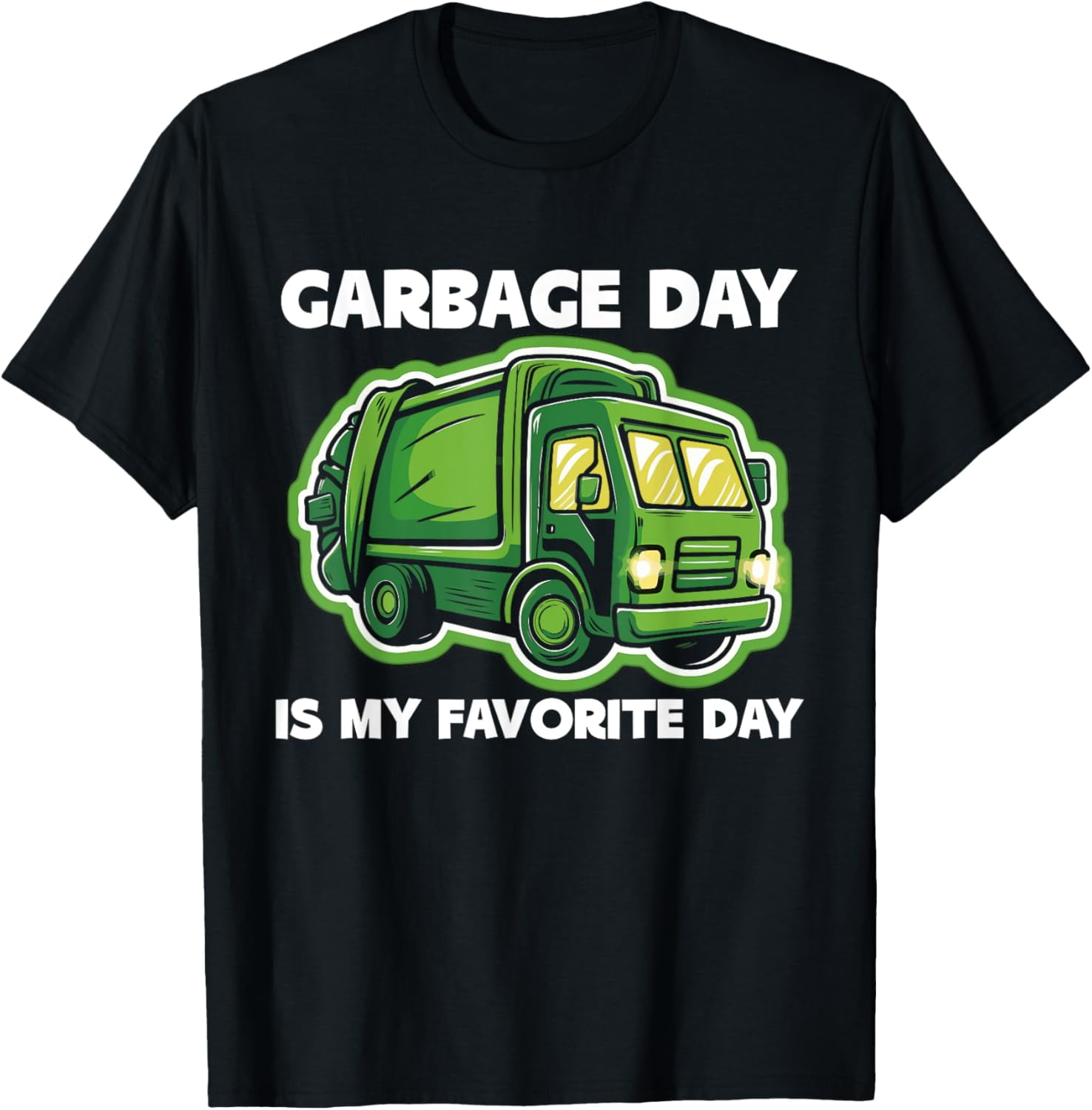 men and women can wear，Garbage Day Is My Favorite Day Garbage Truck ...