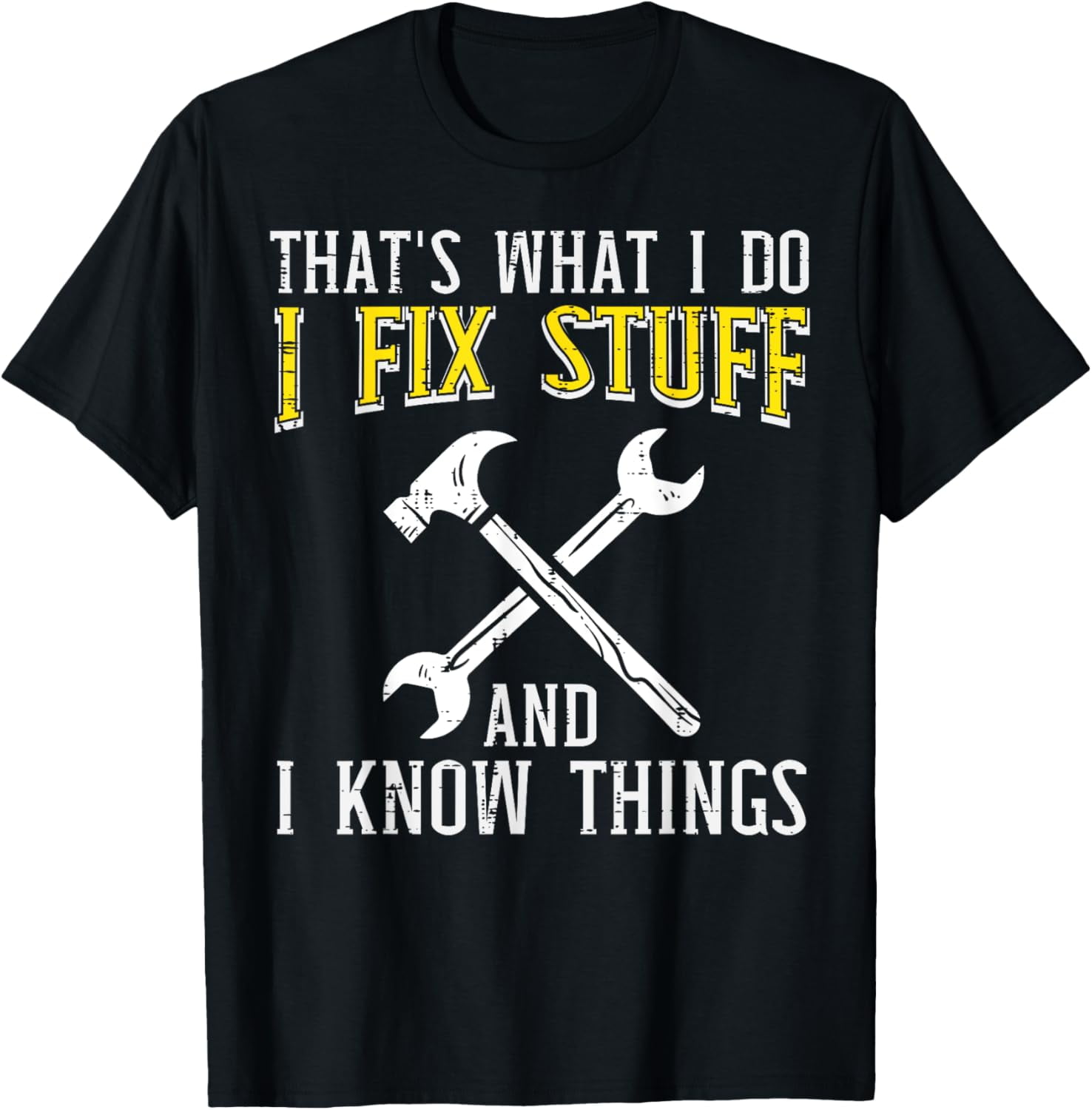 men and women can wear，I Fix Stuff And Know Things Funny Car Mechanic ...