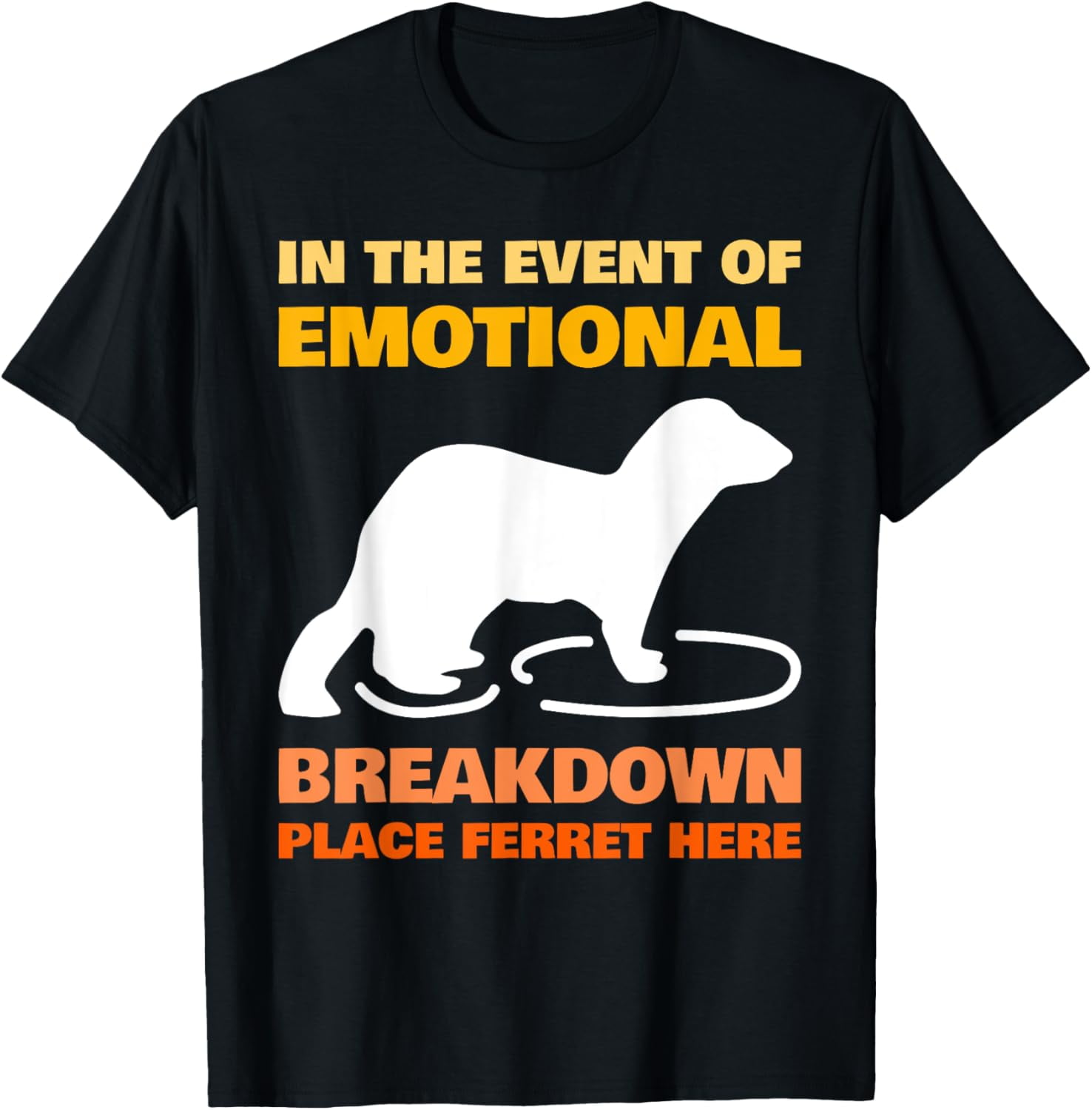 men and women can wear，In the Event of Emotional Breakdown Place Ferret ...