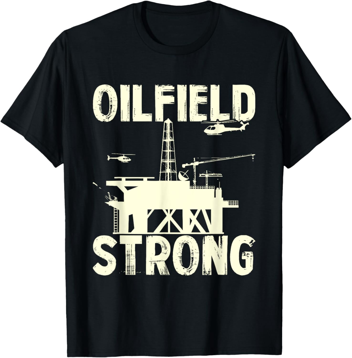 men and women can wear，Oilfield Strong I Oilfield Worker T-Shirt ...