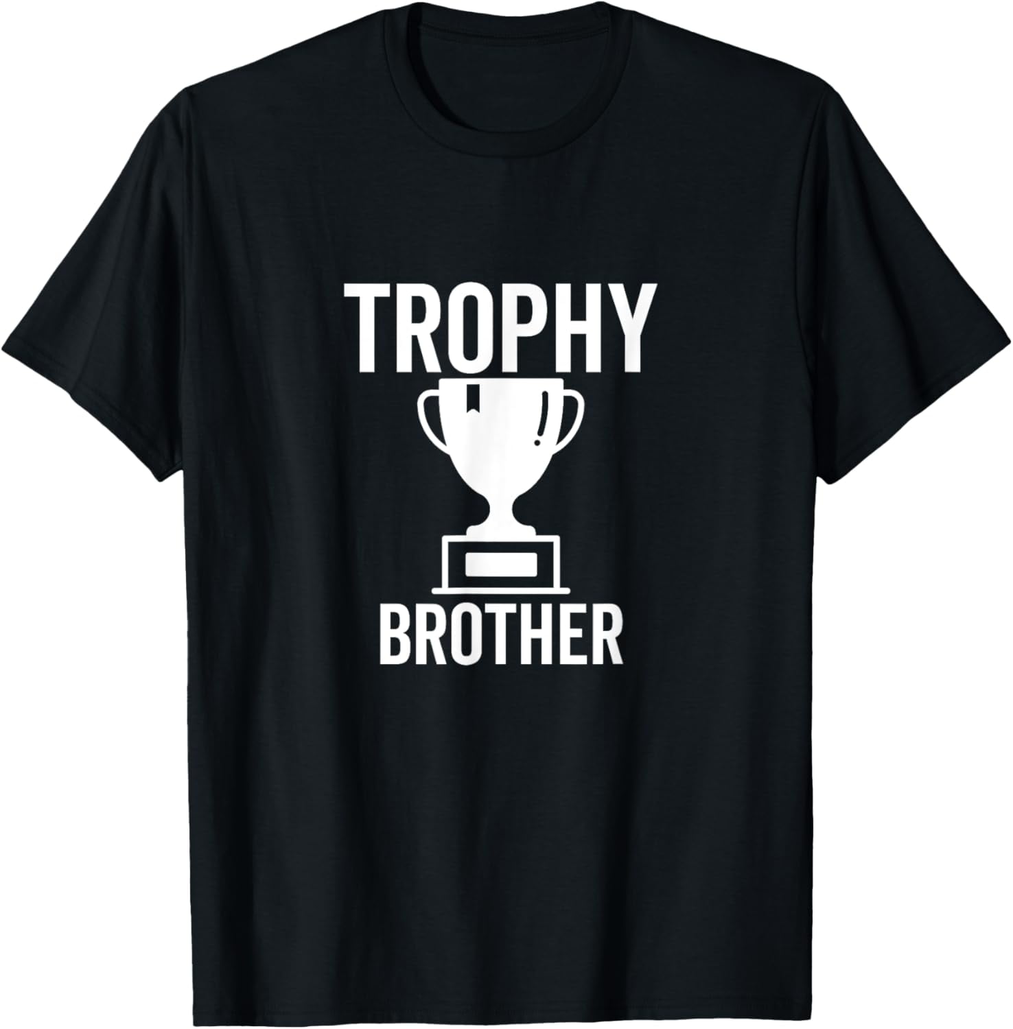 men and women can wear，Trophy Brother Funny Sarcastic Joke Birthday T ...