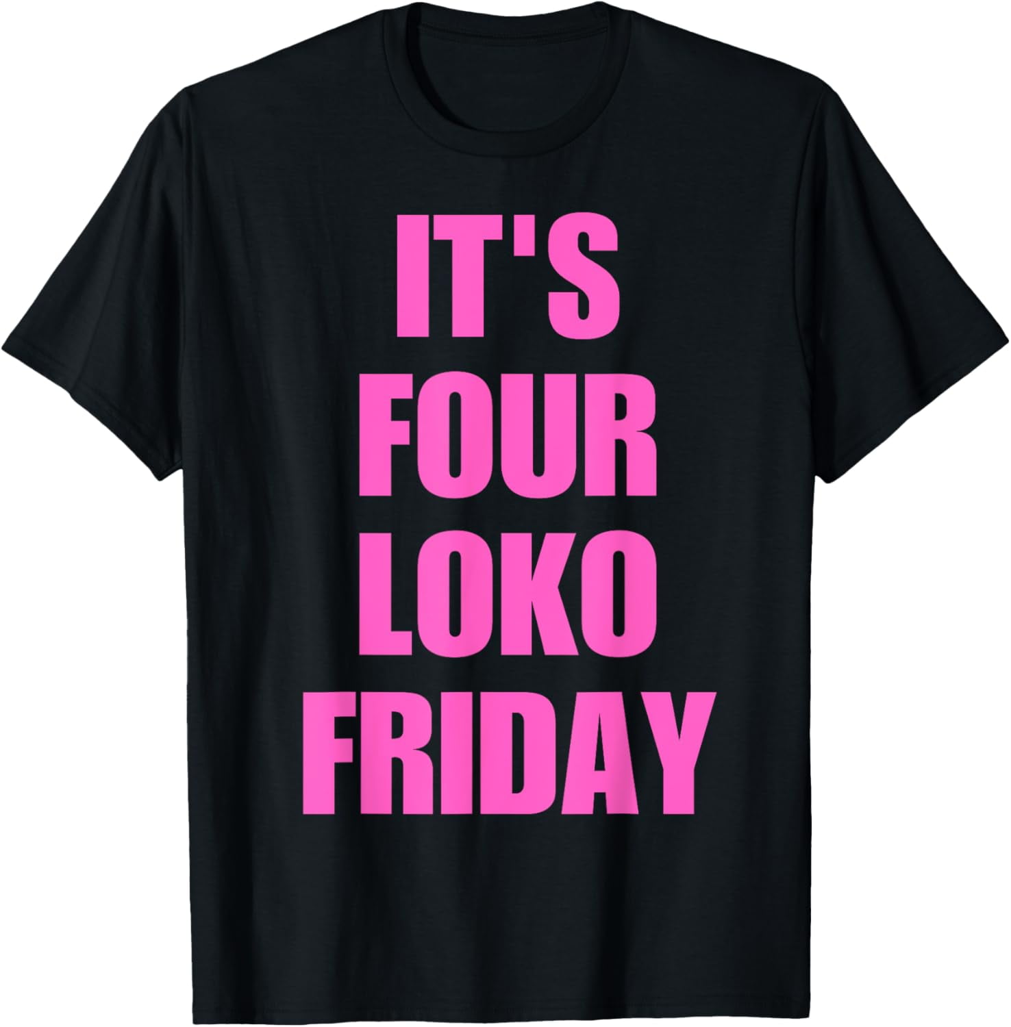 men and women can wear，Vintage For Men Women it's four loko friday ...