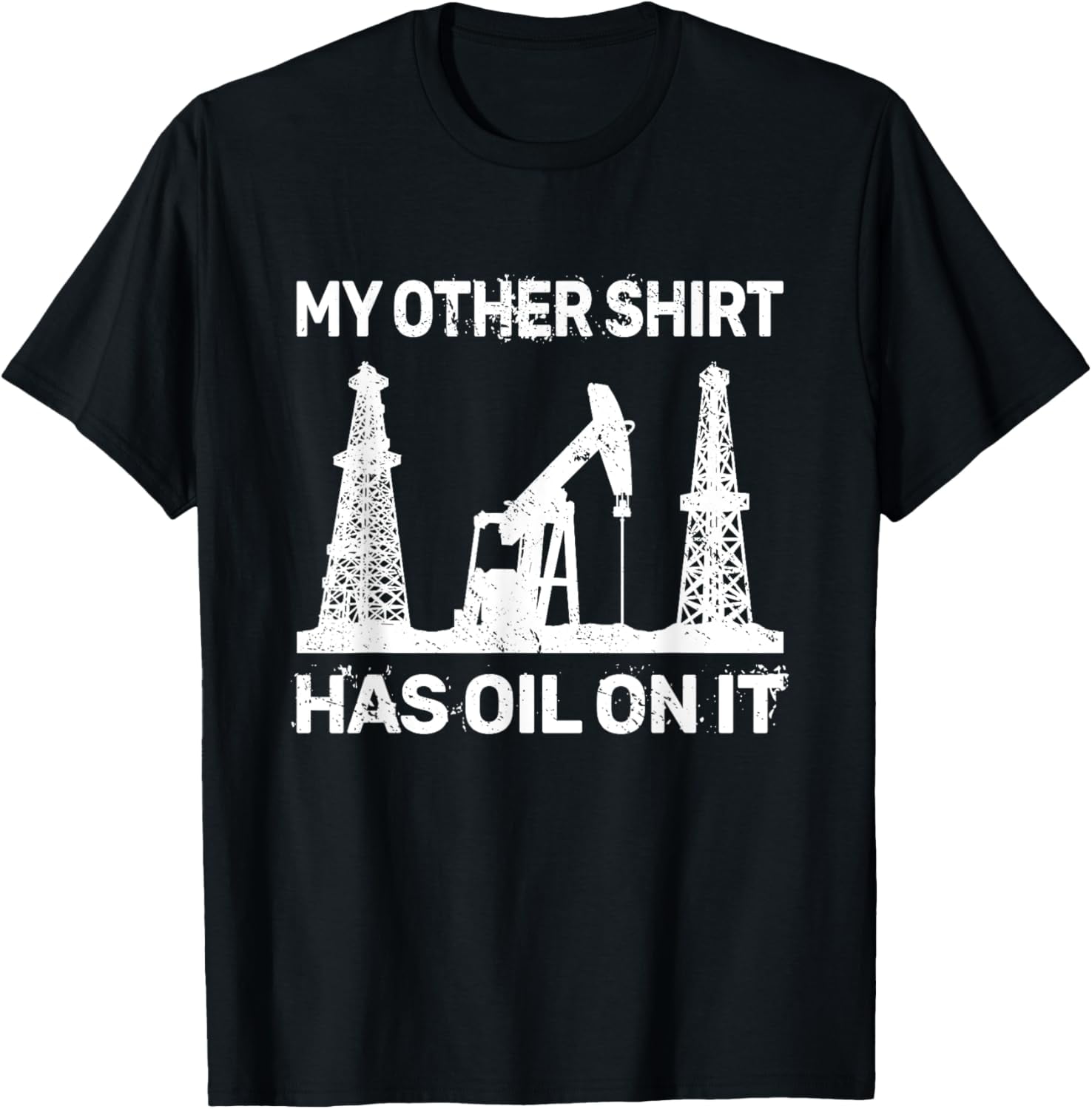 men and women can wear，drilling oil rig drilling rig oilfield worker T ...