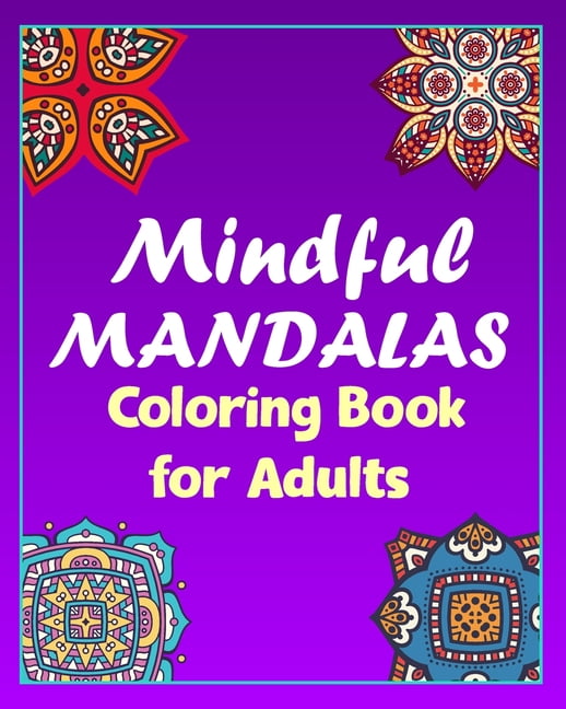 mindful mandalas coloring book for adults: 100 Creative Mandala pages ...