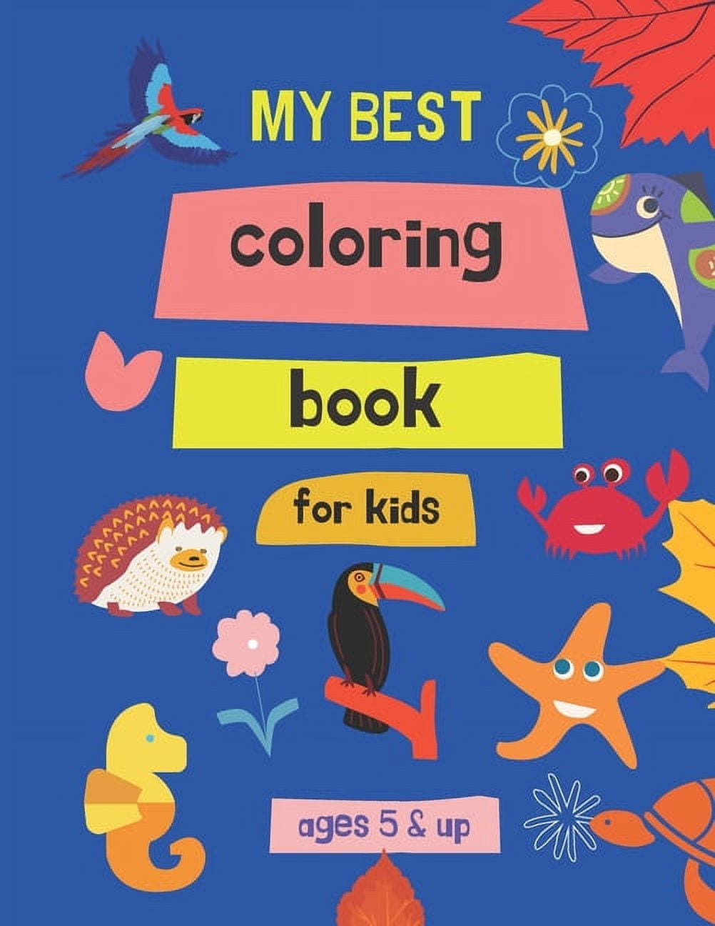 my best coloring book for kids ages 5 & up: 100 Great & Simple PAGES ...
