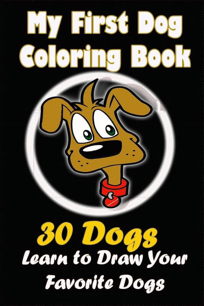 my first dog coloring book 30 dogs learn to draw your favorite dogs ...