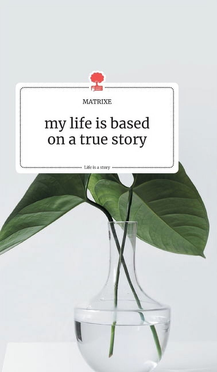 my life is based on a true story. Life is a Story - story.one ...