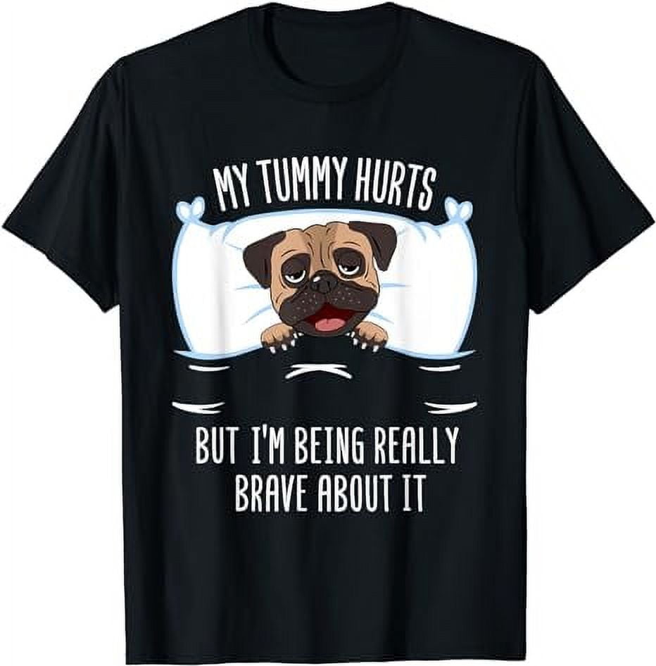 my tummy hurts but i'm being really brave about it T-Shirt - Walmart.com