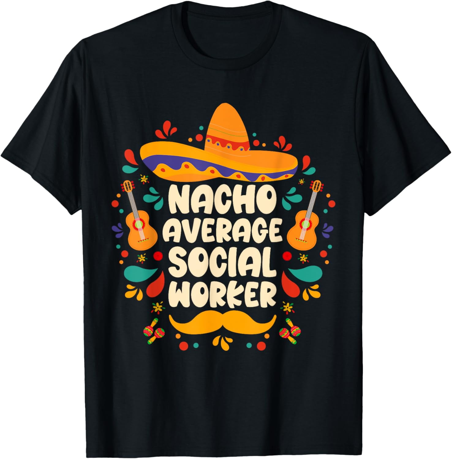 nacho average social worker Cinco de Mayo sombrero Mexican T-Shirt ...