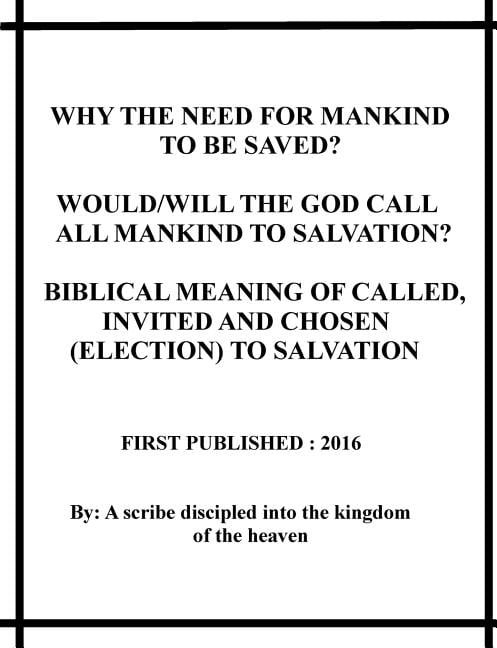 Why the need for mankind to be saved? Would/will the God call all ...