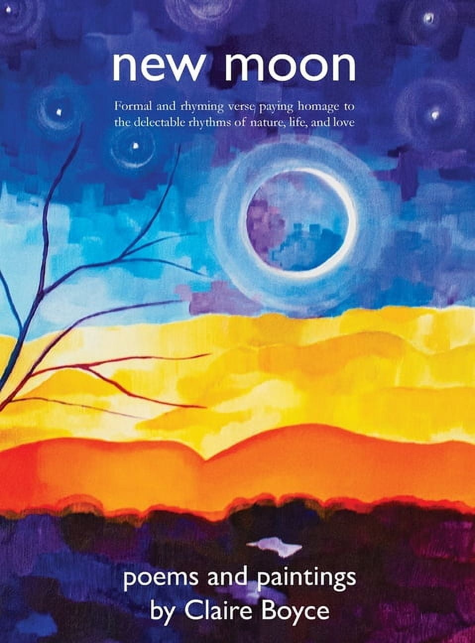 new moon: poems and paintings by claire boyce, (Hardcover) - Walmart.com