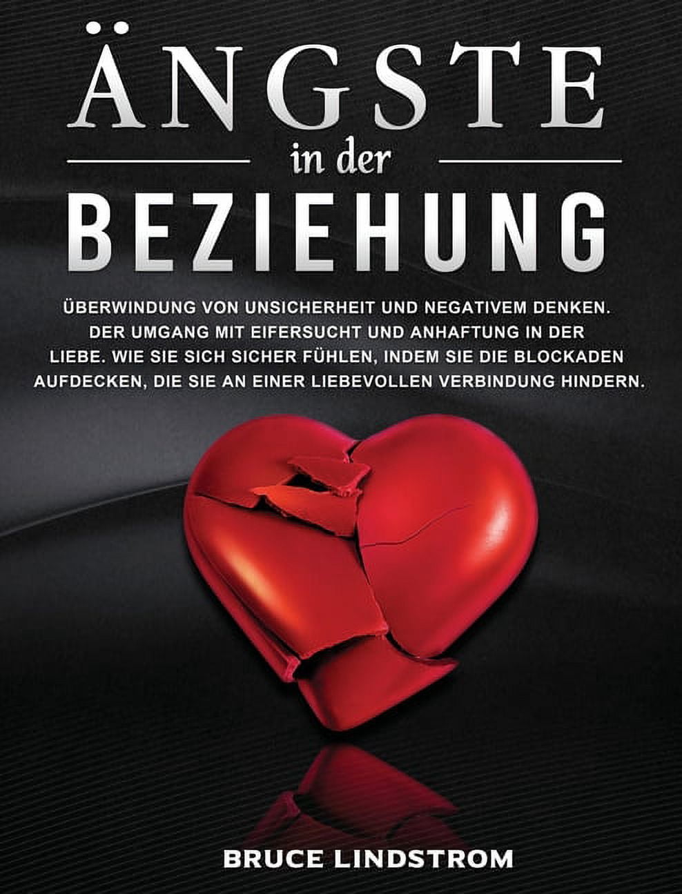 Ã ngste in der Beziehung: Ã berwindung von Unsicherheit und negativem ...