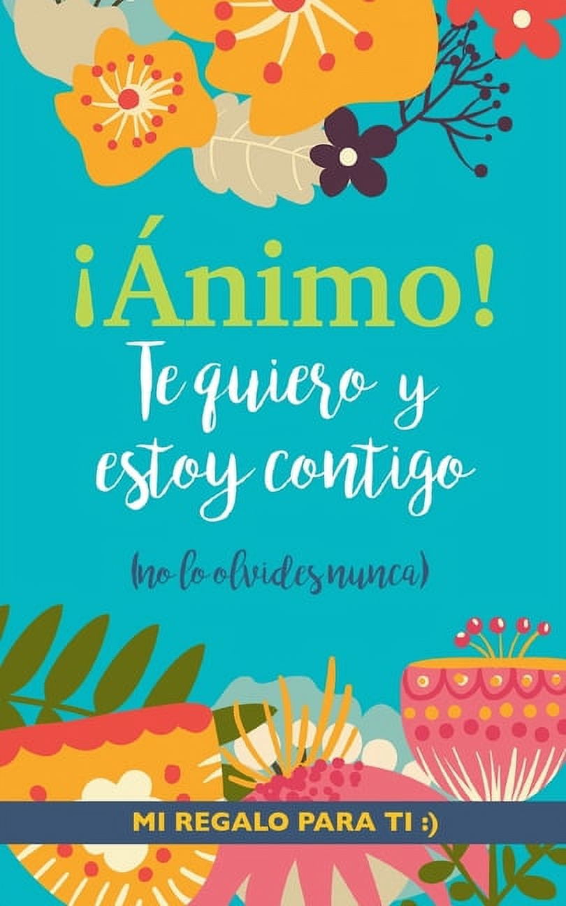 Â¡Ã nimo! Te quiero y estoy contigo: Un precioso y original regalo para ...