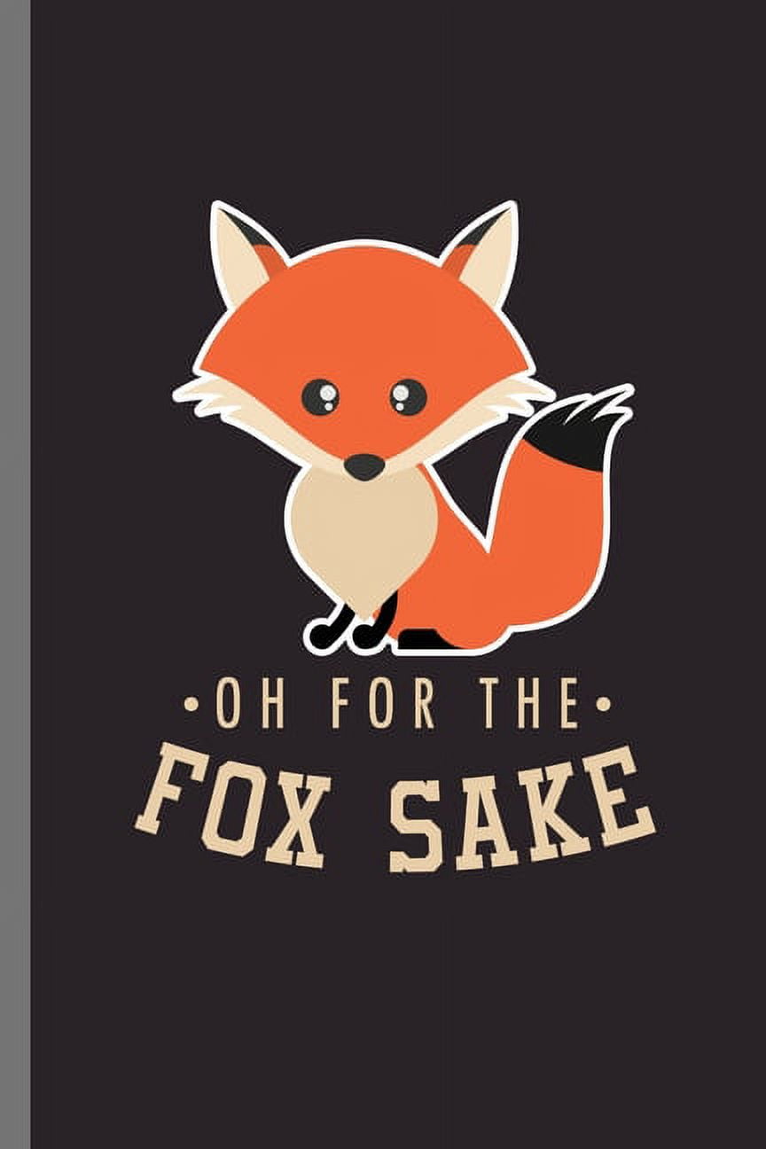 oh for the fox sake: For Animal Lovers Fox Cute Designs Animal Composition Book Smiley Sayings ...