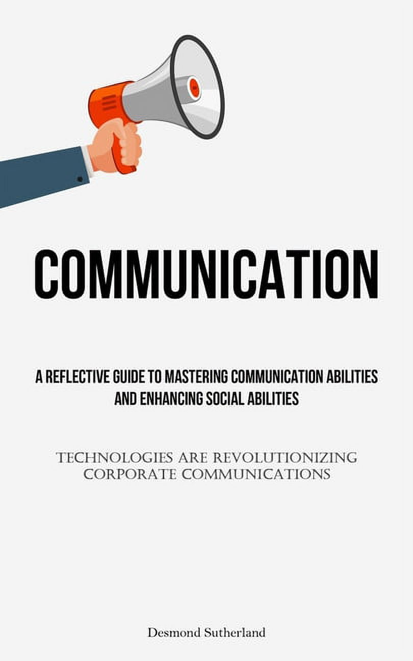 ommunication: A Reflective Guide To Mastering Communication Abilities ...