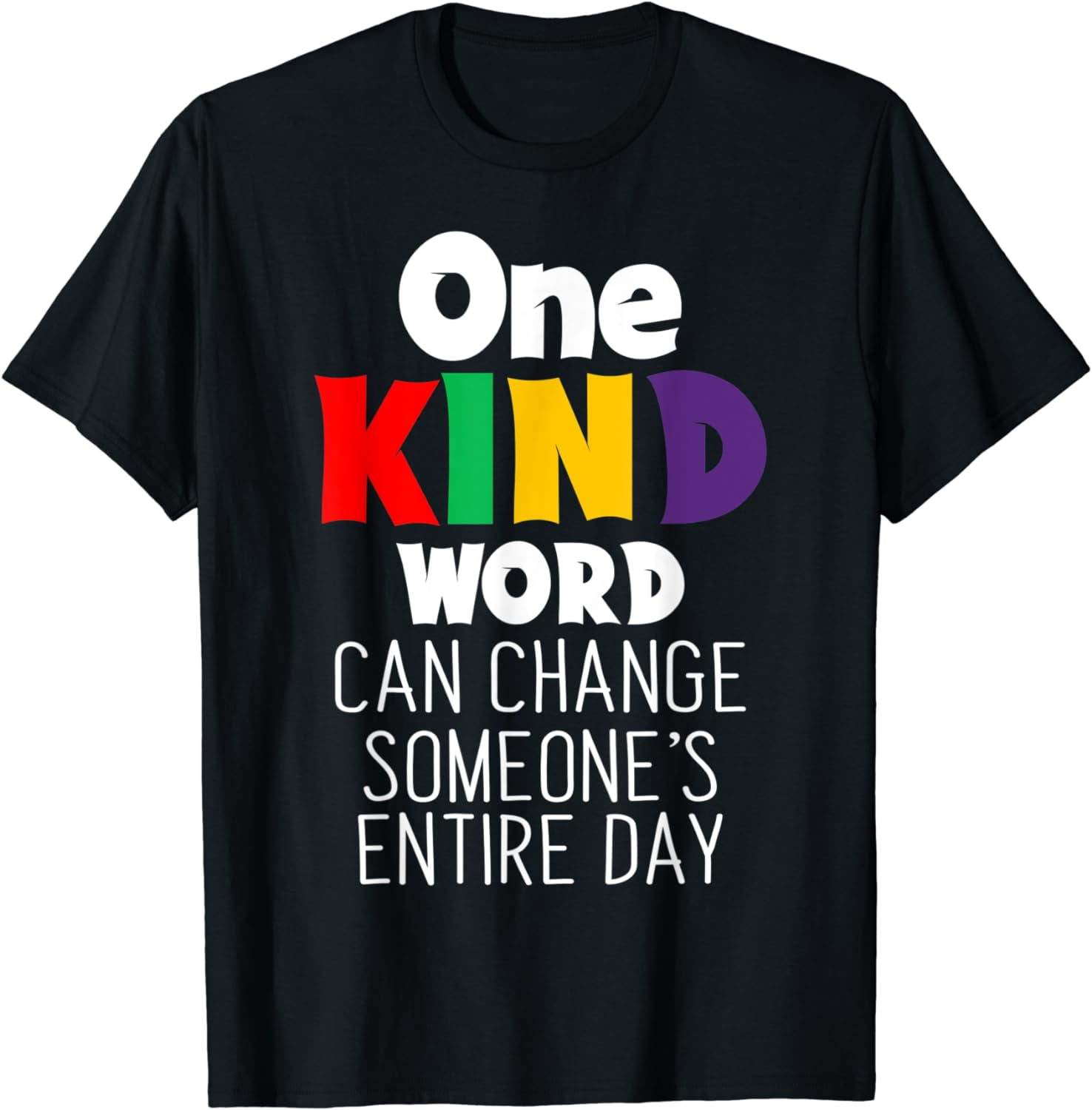 one kind word can change someones entire day T-Shirt - Walmart.com