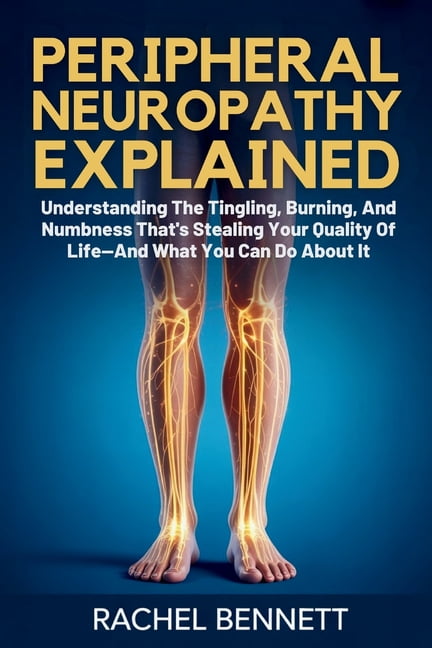 peripheral Neuropathy Explained: Understanding The Tingling, Burning ...