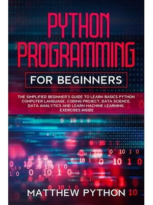 python programming for beginners : The simplified beginner's guide to learn basics Python ...