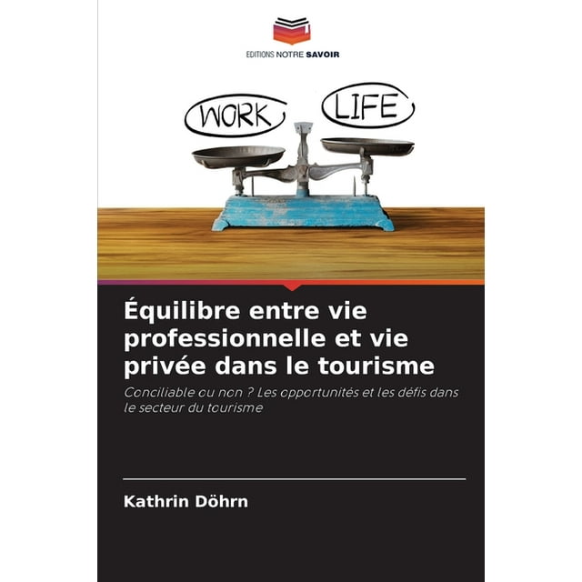 Équilibre entre vie professionnelle et vie privée dans le tourisme, (Paperback) - Walmart.com