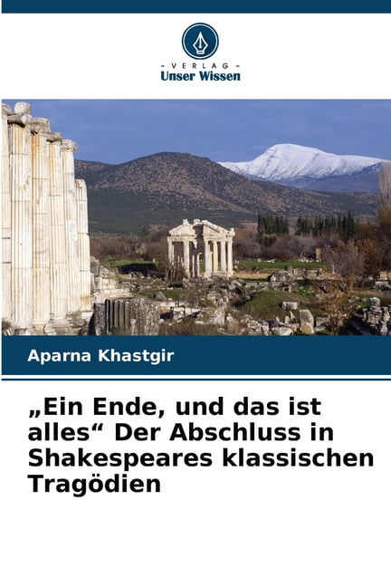 "Ein Ende, und das ist alles" Der Abschluss in Shakespeares klassischen ...