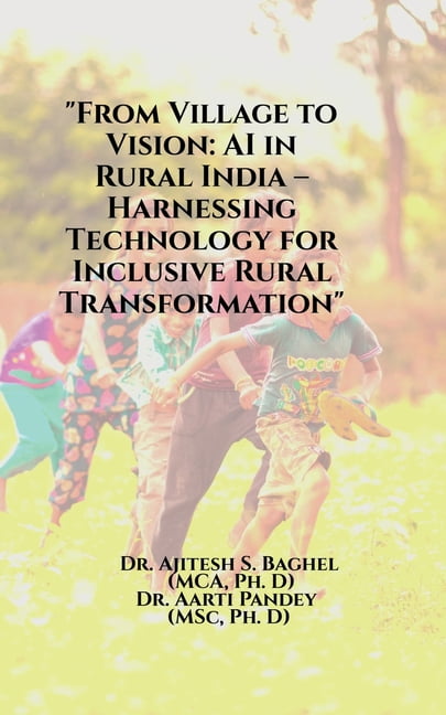 "From Village to Vision: AI in Rural India - Harnessing Technology for ...