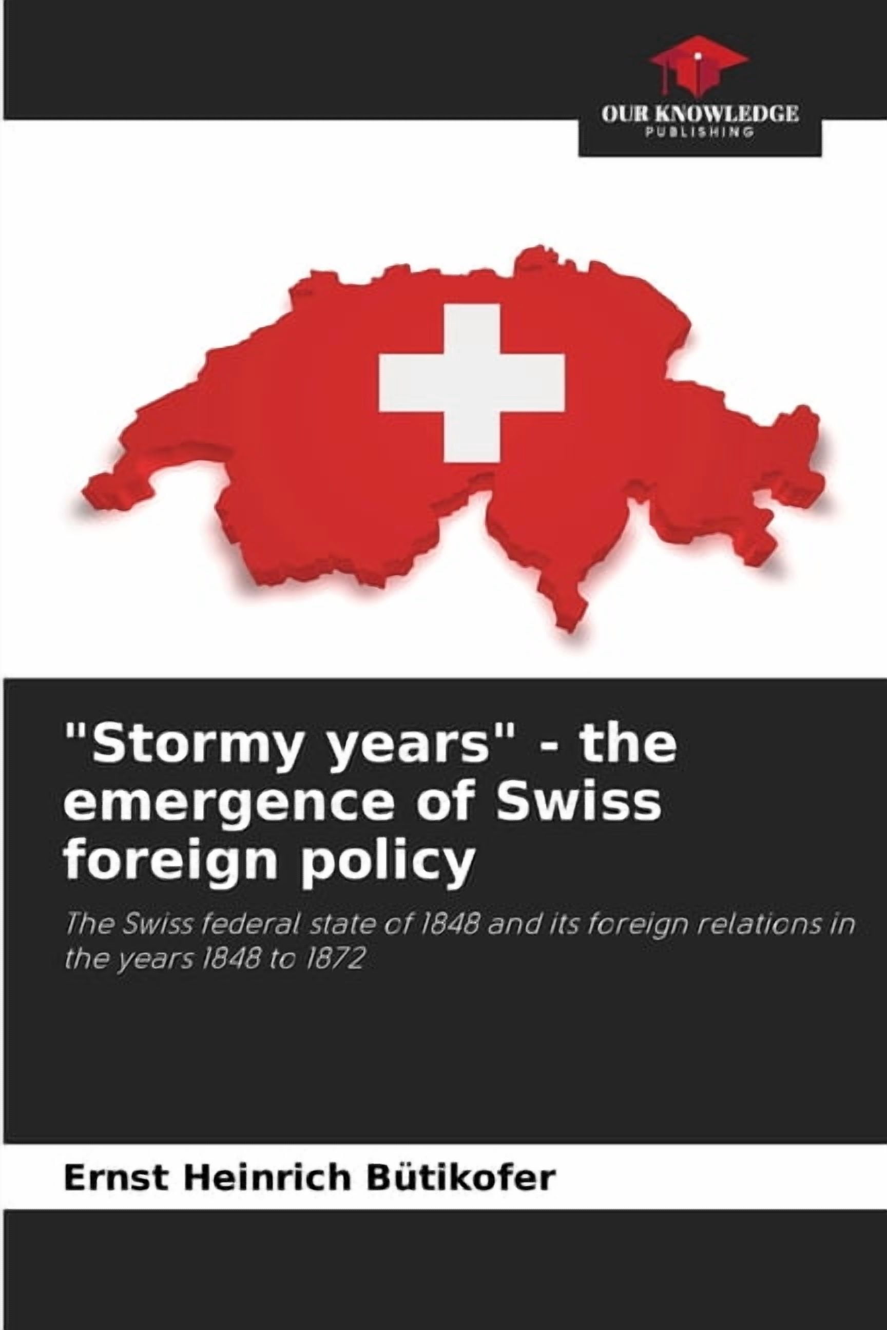 "Stormy years" - the emergence of Swiss foreign policy, (Paperback ...