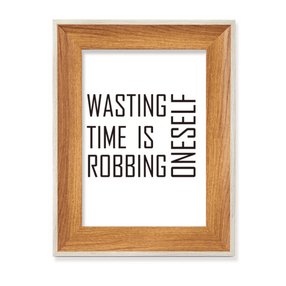 quote wasting time is rob self desktop wooden photo frame display ...