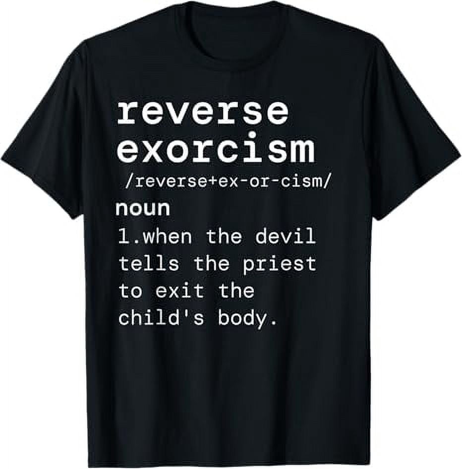 reverse exorcism funny definition T-Shirt - Walmart.com