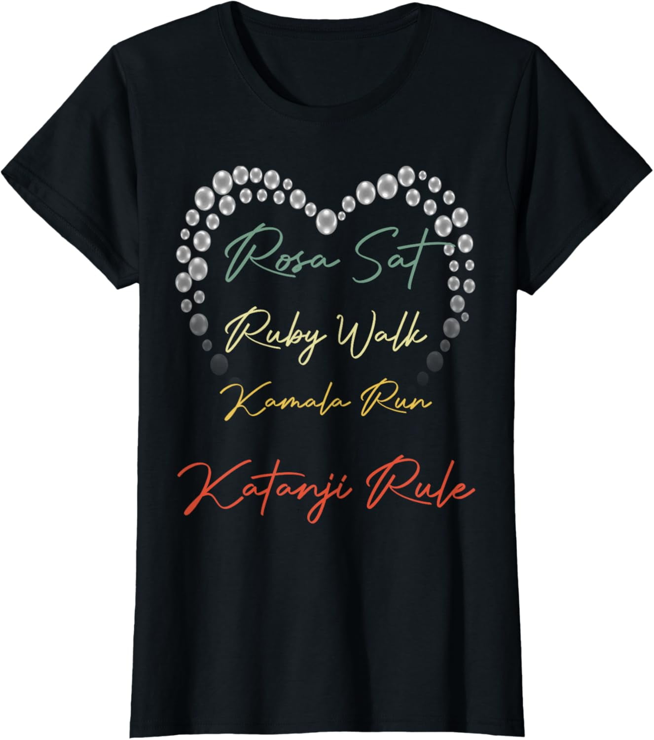 rosa sat so ruby could walk so kamala could run so katanji T-Shirt ...