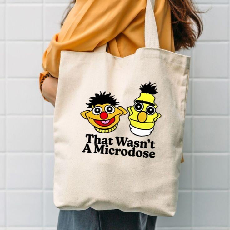 s Bert And Ernie That Wasn®T A Microdose Tote Bag for Men and Women, up ...
