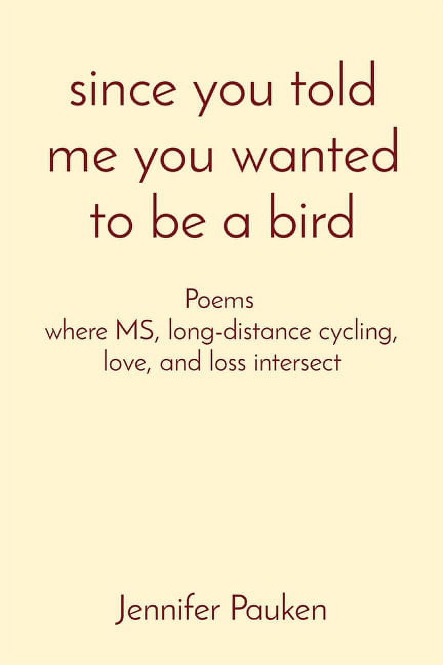 since you told me you wanted to be a bird: Poems where MS, long ...