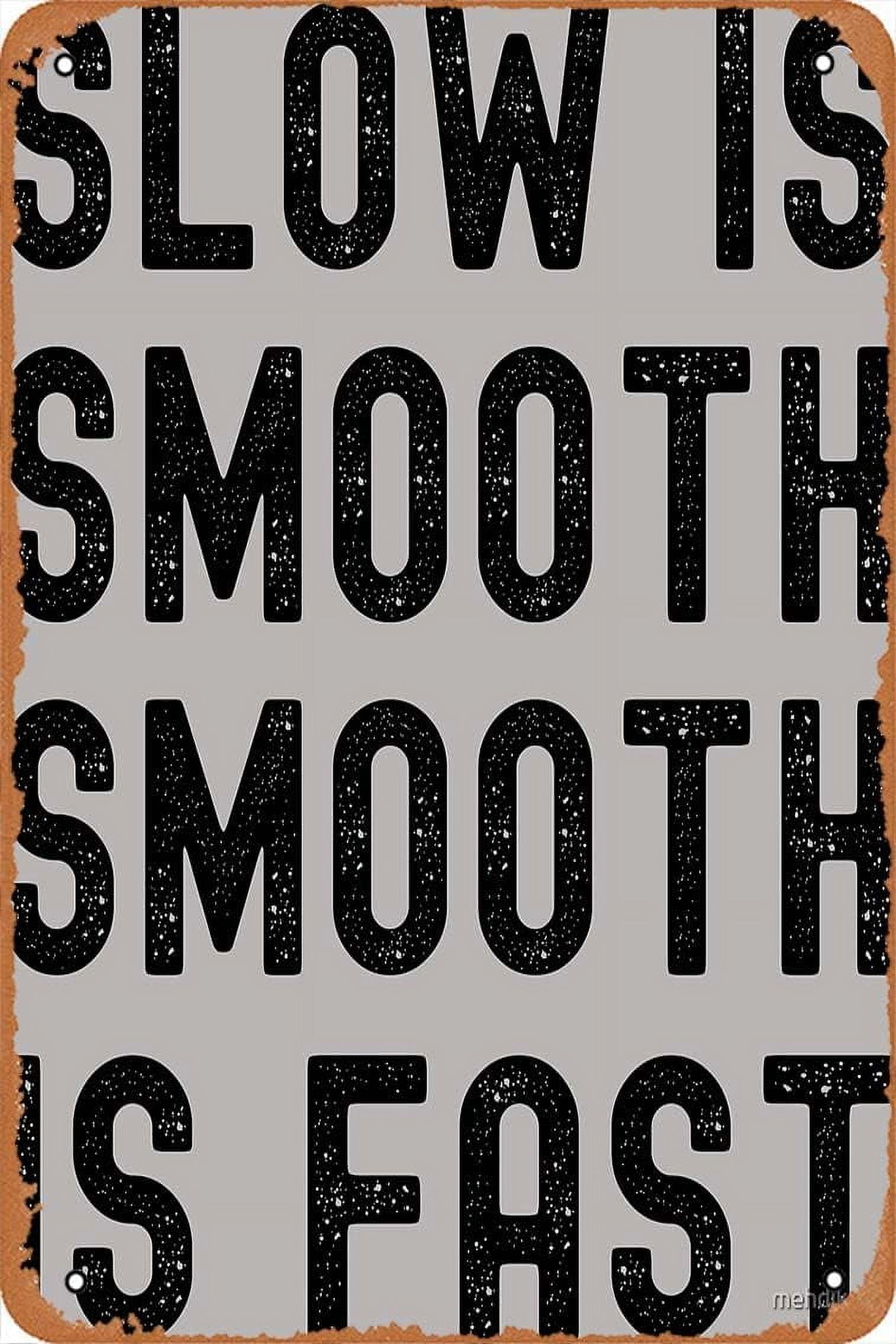 slow is smooth smooth is fast Poster Metal Sign Retro Home Decorative ...