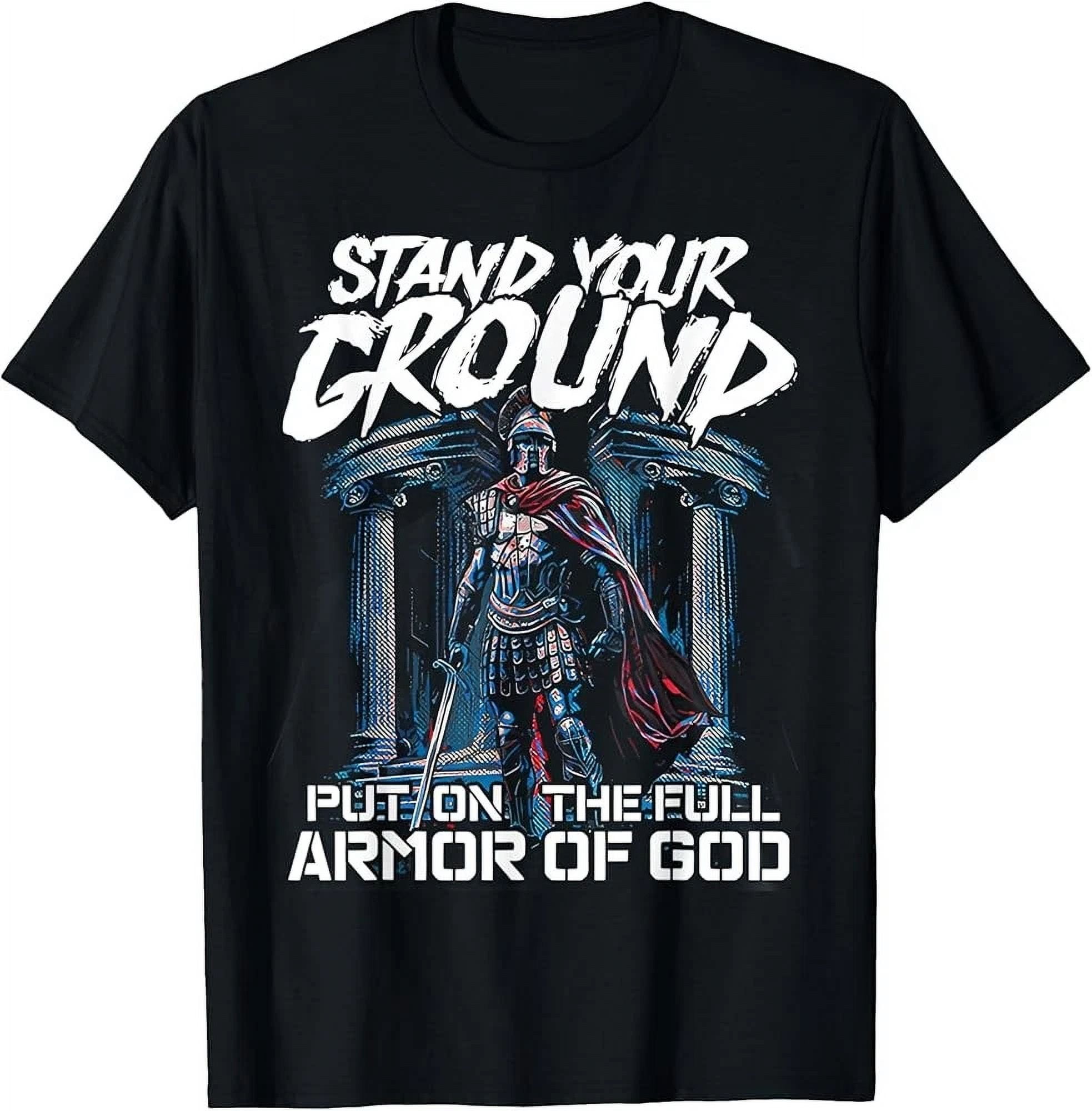 stand your ground put on the full armor of god T-Shirt | eBay - Walmart.com