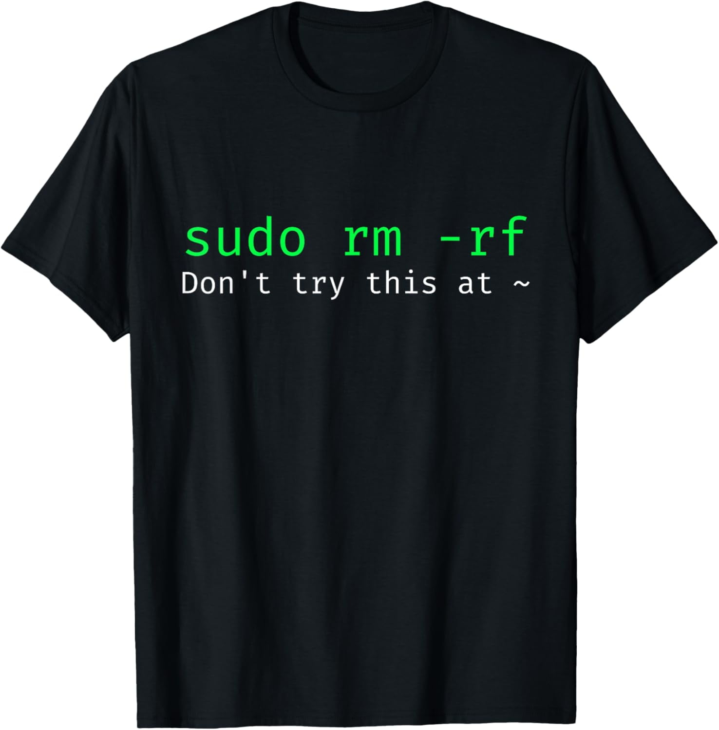sudo rm -rf - Funny Linux sysadmin command line Funny Creative Graphic T-Shirt - Walmart.com
