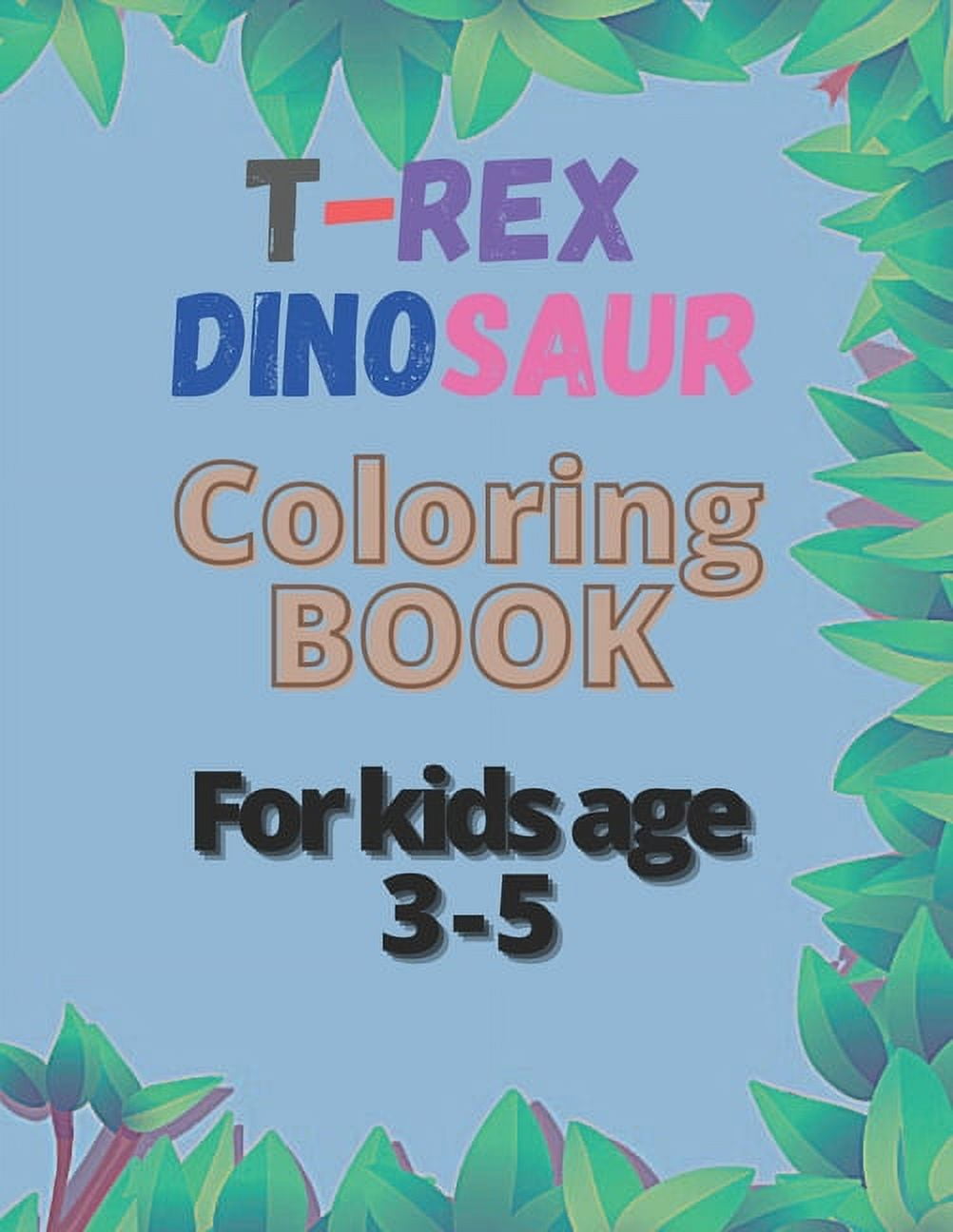 t-rex dinosaur coloring book for kids age 3-5: t-rex coloring book for ...