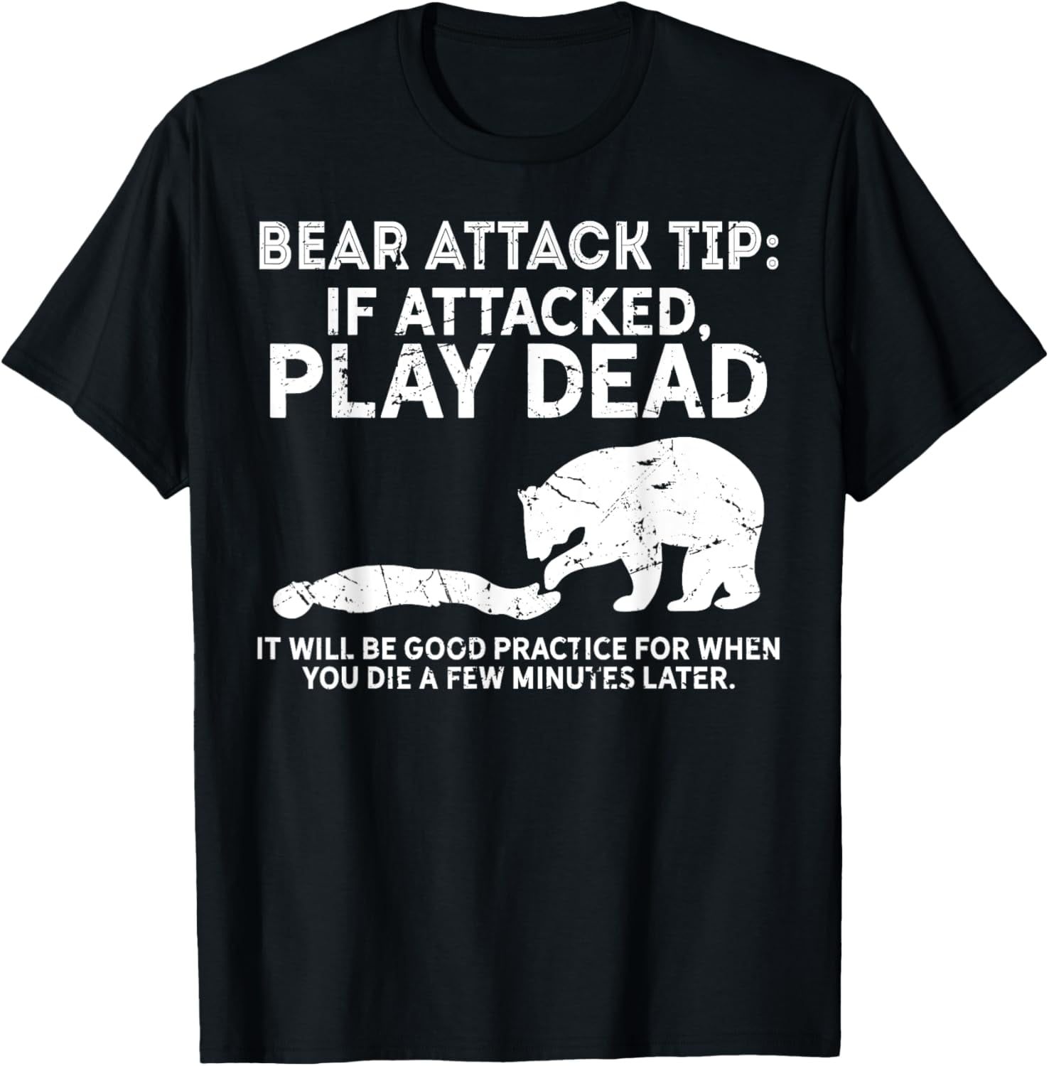 t-shirt Bear Attack Tip If Attacked Play Dead T-Shirt - Walmart.com