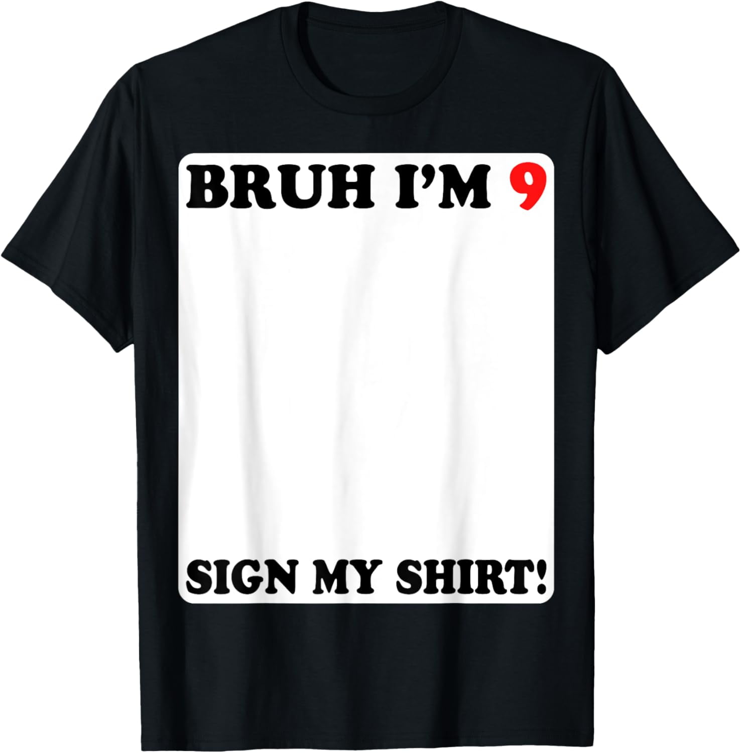 t-shirt Bruh I'm 9 Sign My Shirt 9th Birthday 9 Years Old T-Shirt mens ...